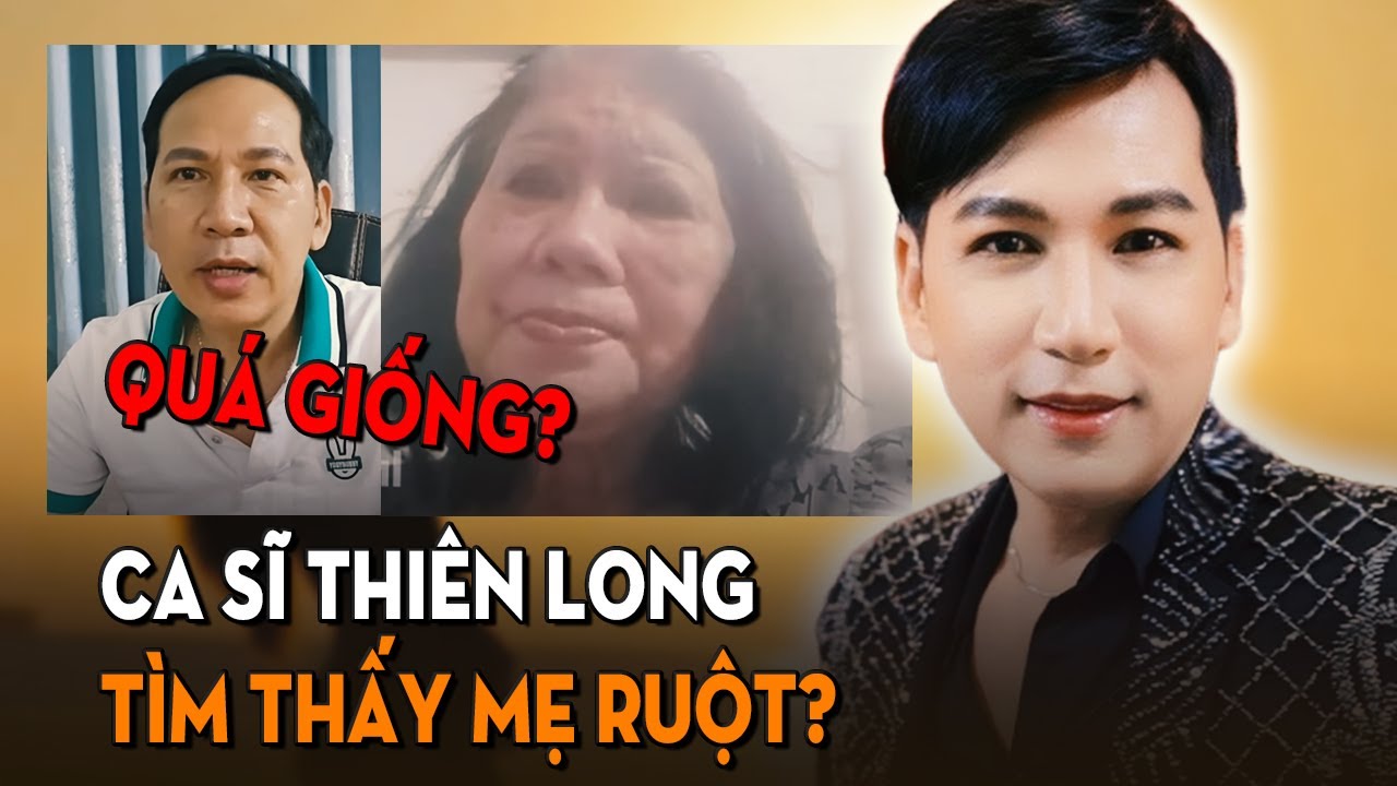 Ca sĩ Thiên Long và hành trình mòn mỏi 30 năm tìm mẹ: "Mong mẹ nhận lại ...