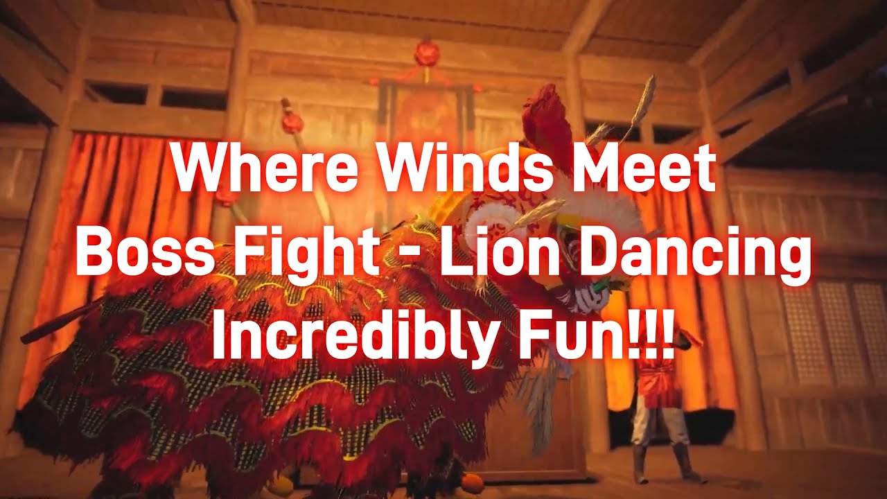 New Boss Fight Showcase - Lion Dancing | Where Winds Meet - YouTube