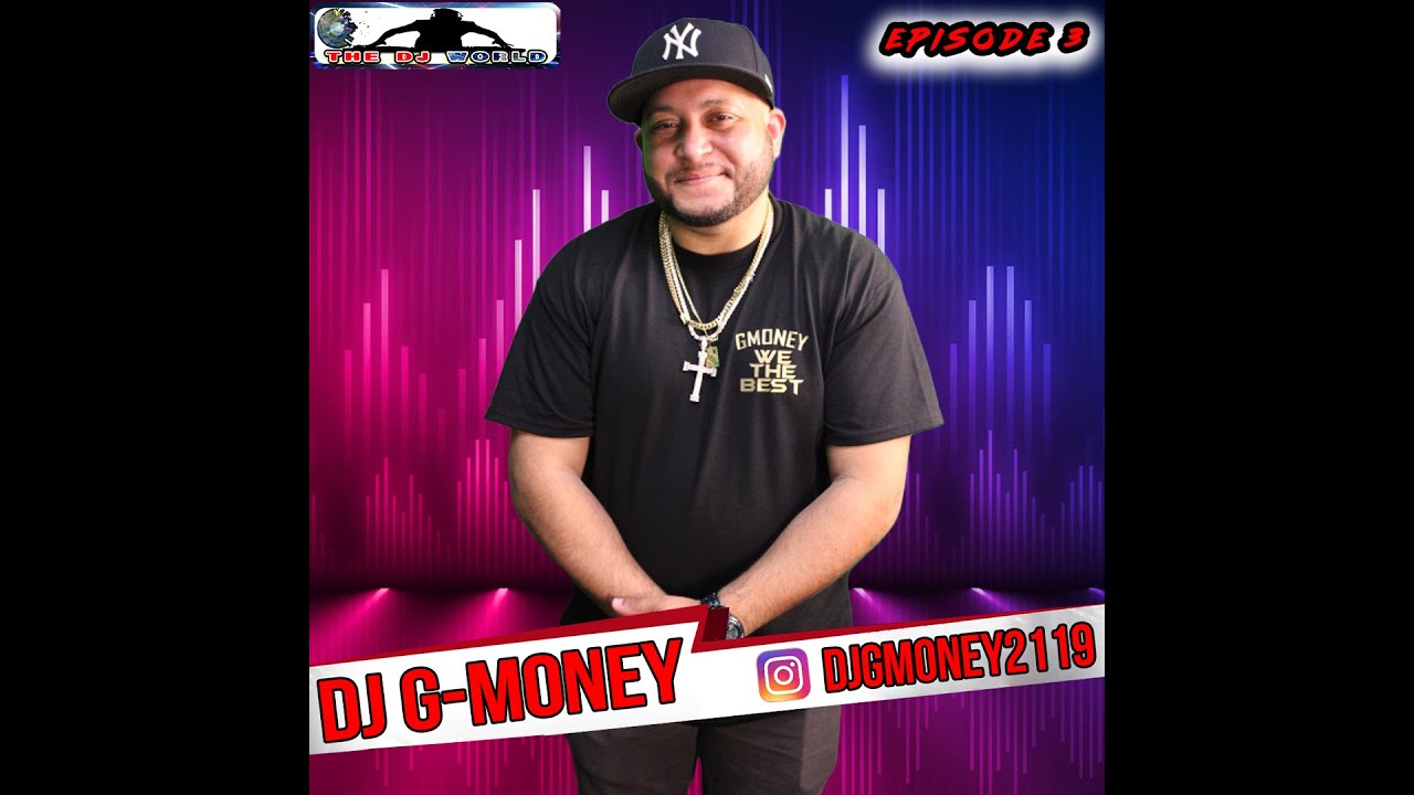 The DJ World: Episode 3 Featuring DJ G-Money (FULL SHOW) - YouTube