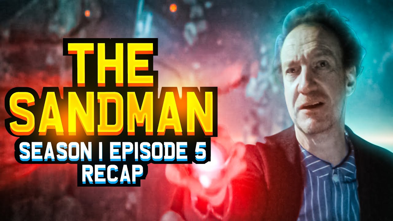 The Sandman | 𝐒𝐞𝐚𝐬𝐨𝐧 𝟏 - 𝐄𝐩𝐢𝐬𝐨𝐝𝐞 𝟓 | RECAP - YouTube