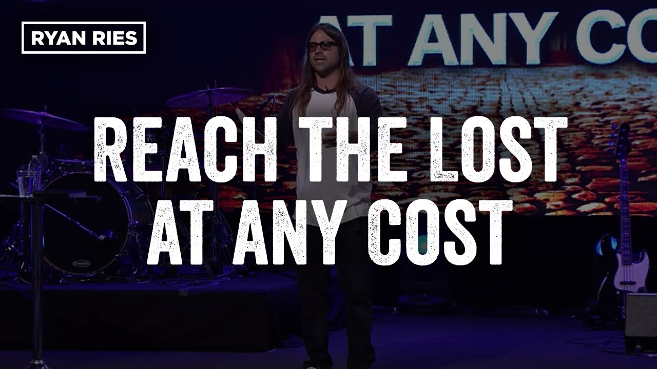 REACH THE LOST AT ANY COST (Mark 2) // Ryan Ries - YouTube