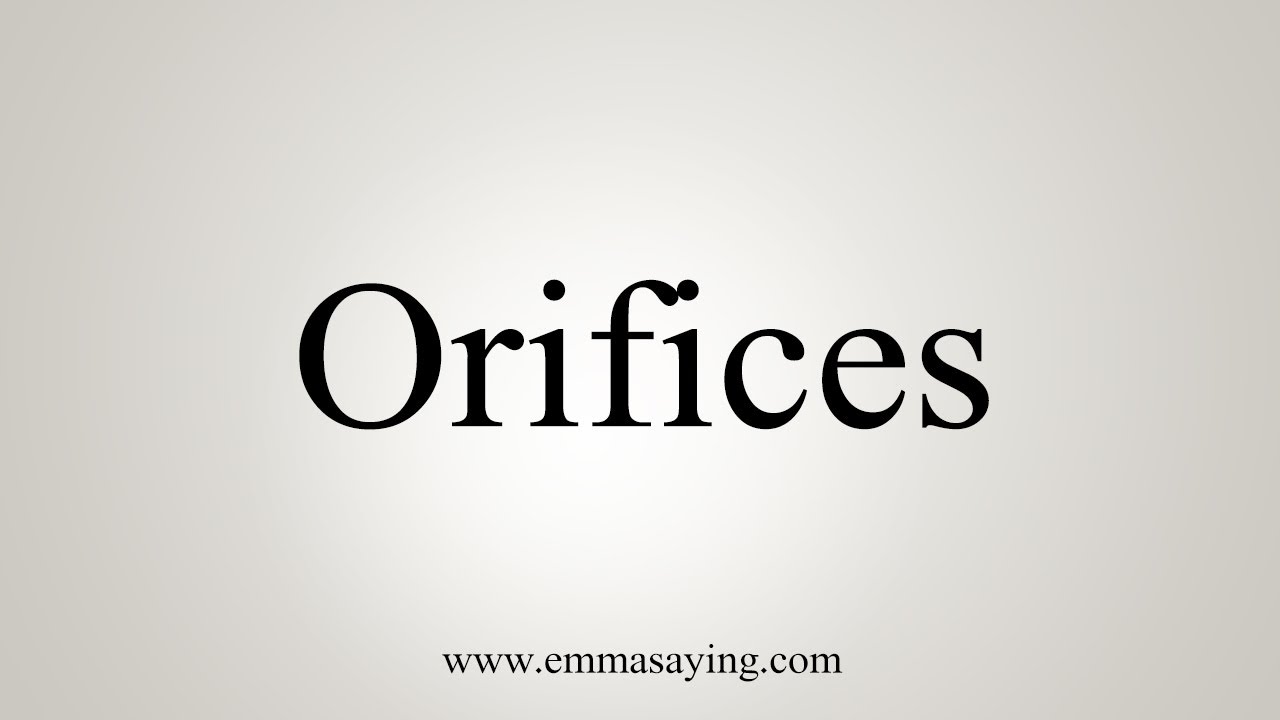How To Say Orifices - YouTube