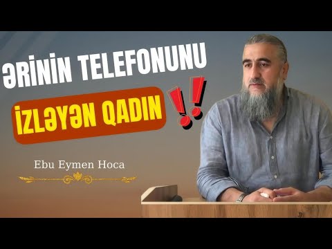 Ərinin Telefonunu İzləyən Qadın! |Ebu Eymen Hoca 