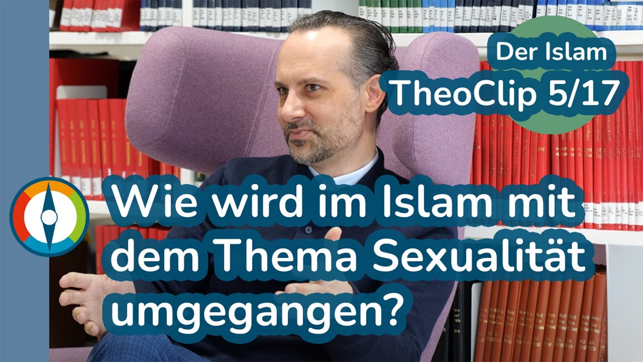 TheoClip 5 - 17 Islam: Wie wird im Islam mit dem Thema Sexualität ...