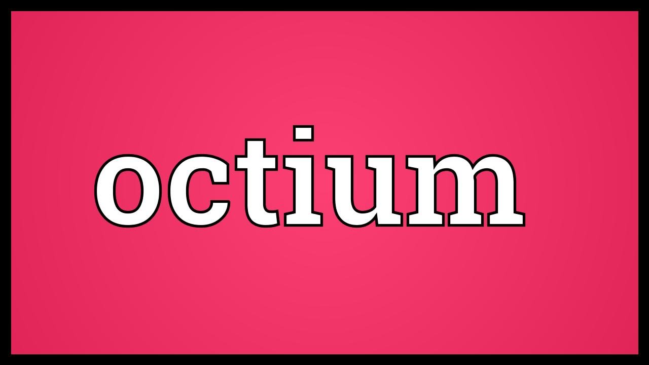 Octium Meaning - YouTube
