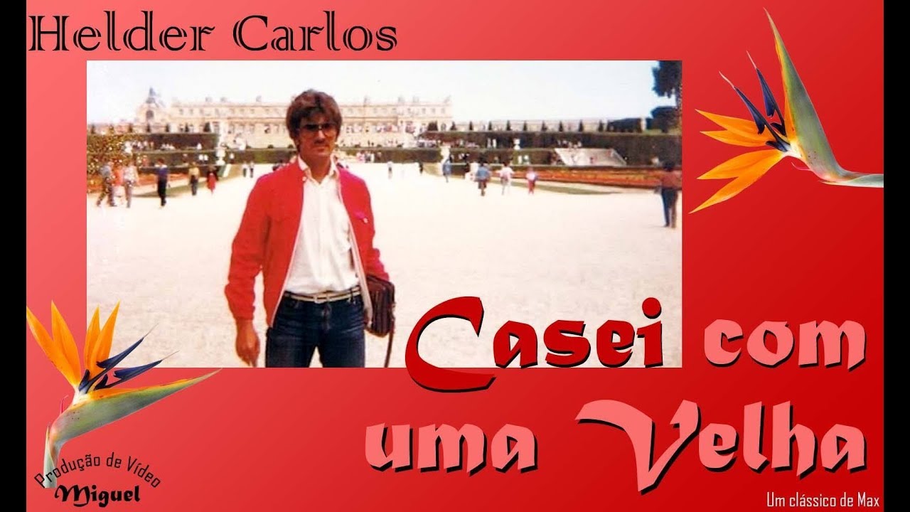 HELDER CARLOS---- Casei com uma velha - YouTube
