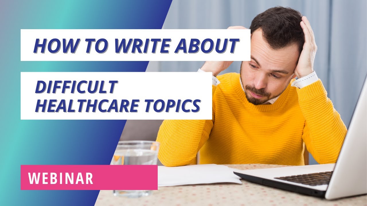 [WEBINAR] How To Write About Difficult Healthcare Topics - YouTube
