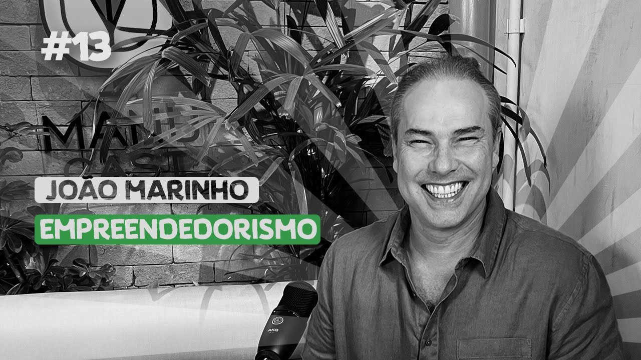 Ep. 13 Empreendedorismo - João Marinho - YouTube