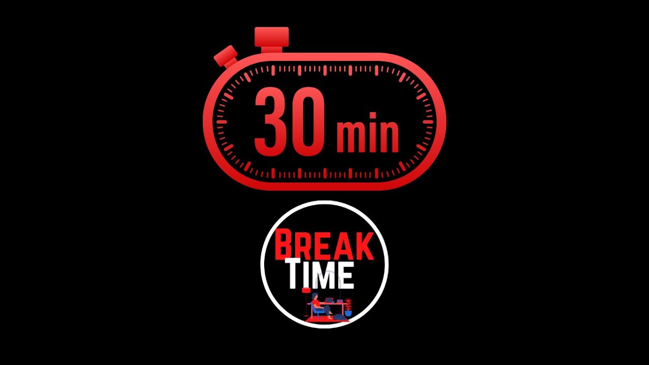 30 minutes Break Time - YouTube