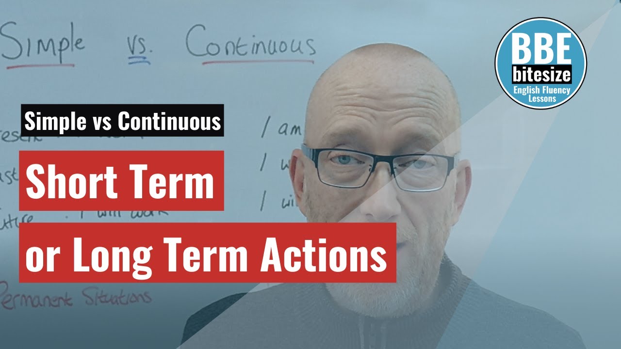 Simple vs Continuous | Describing SHORT TERM or LONG TERM actions made ...