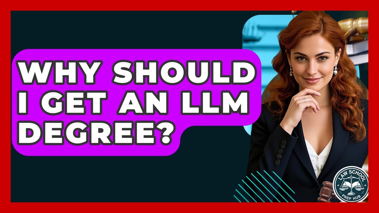 Why Should I Get An LLM Degree? - Law School Prep Hub - YouTube