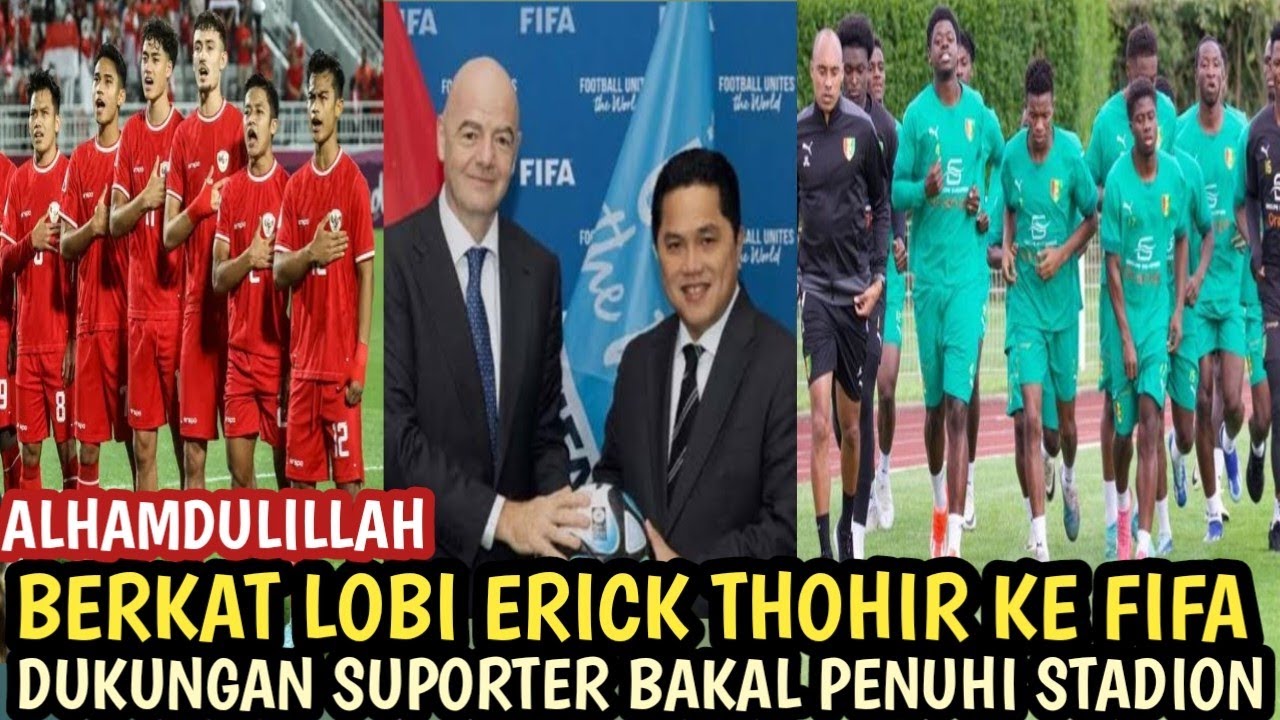 Alhamdulillah berkat lobi Erick Thohir laga Timnas U-23 vs Guinea bisa ...
