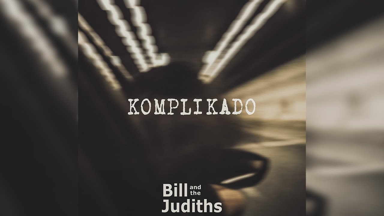 Bill and The Judiths : Komplikado [Official Lyric Video] - YouTube