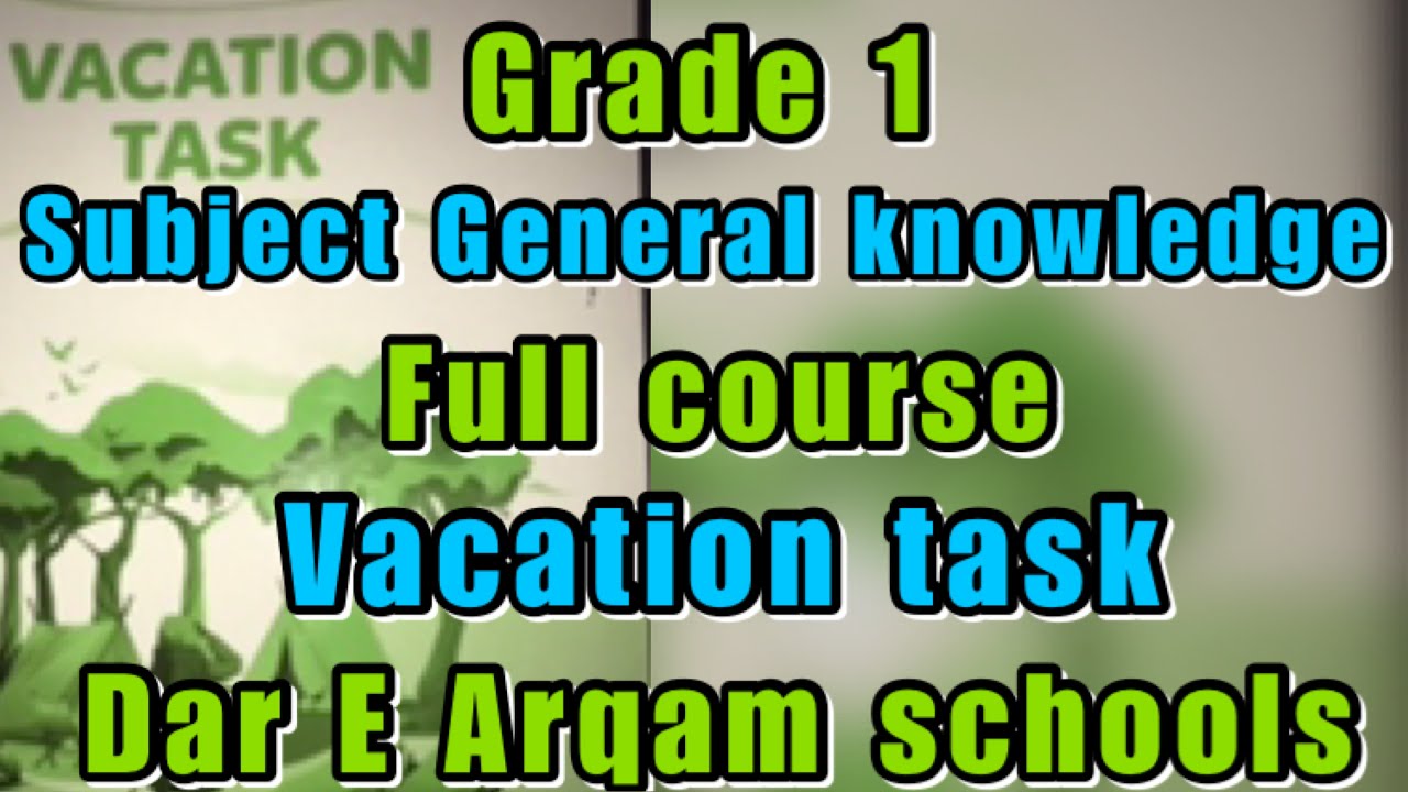 Grade 1| General Knowledge| Summer task| Dar e Arqam| Vacationtask ...