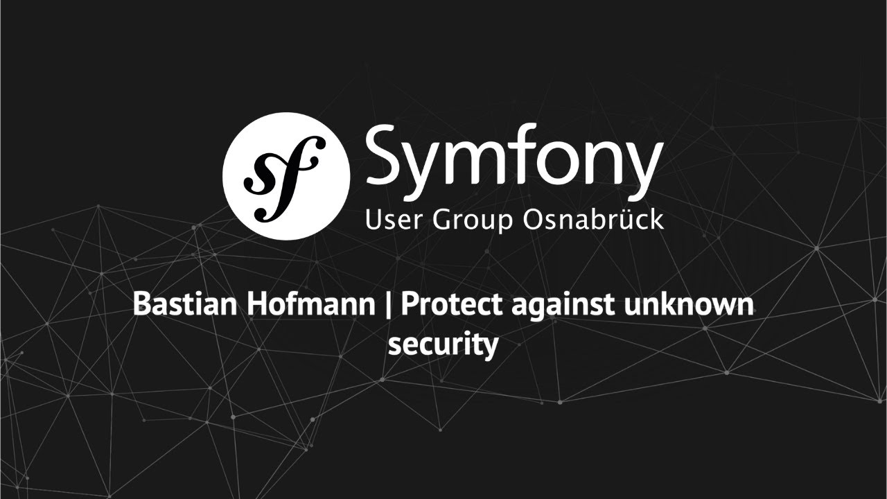 Protect Against Unknown Security Vulnerabilities Symfony User Group