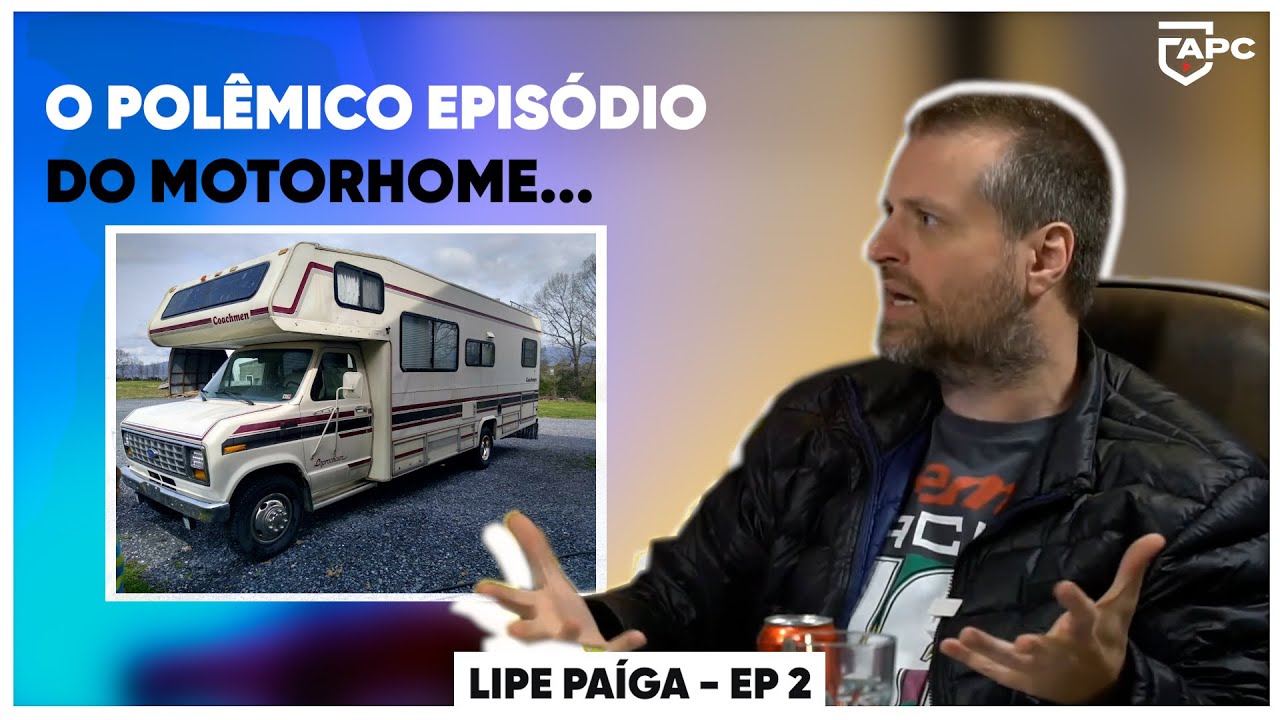 LIPE PAÍGA E A POLÊMICA DO MOTORHOME | Cortes ApC - YouTube