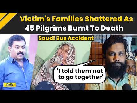 Saudi Bus Accident: Victim's Families Shattered As 45 Pilgrims Burnt To Death