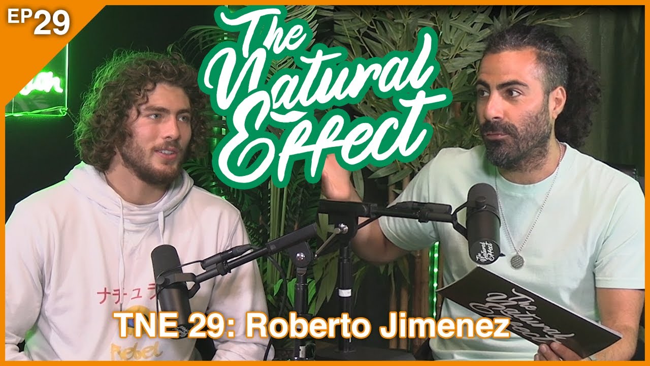 The Natural Effect Podcast EP 29: Roberto Jimenez - YouTube