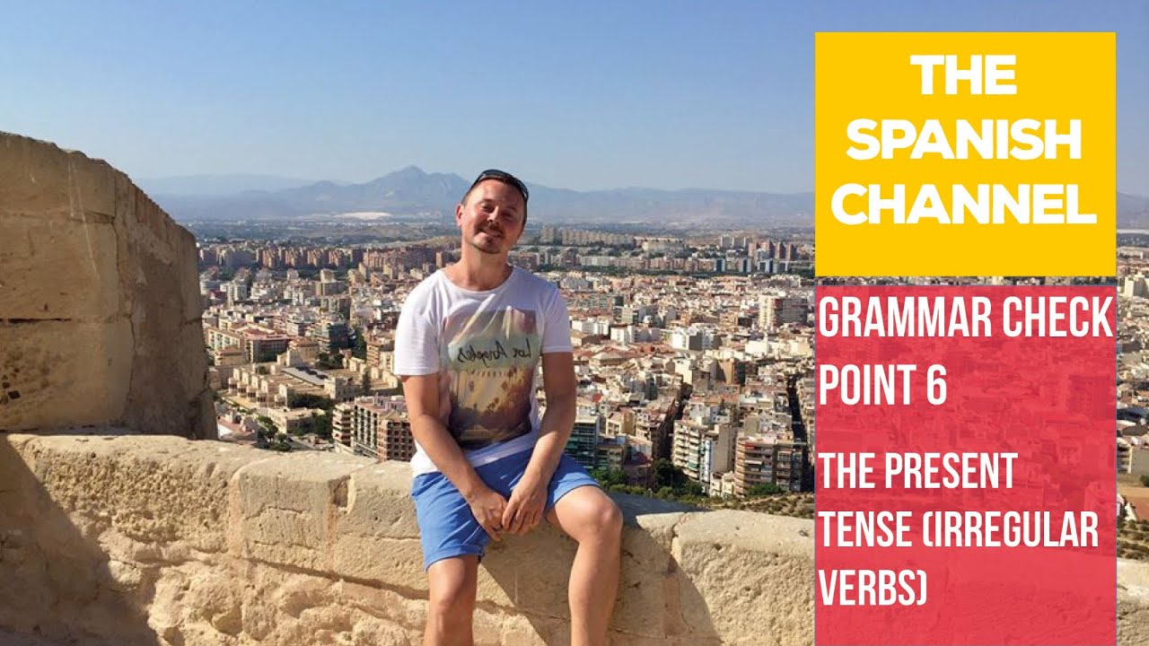 The Spanish Channel | Grammar Check Point 6 | Present Tense (Irregular ...