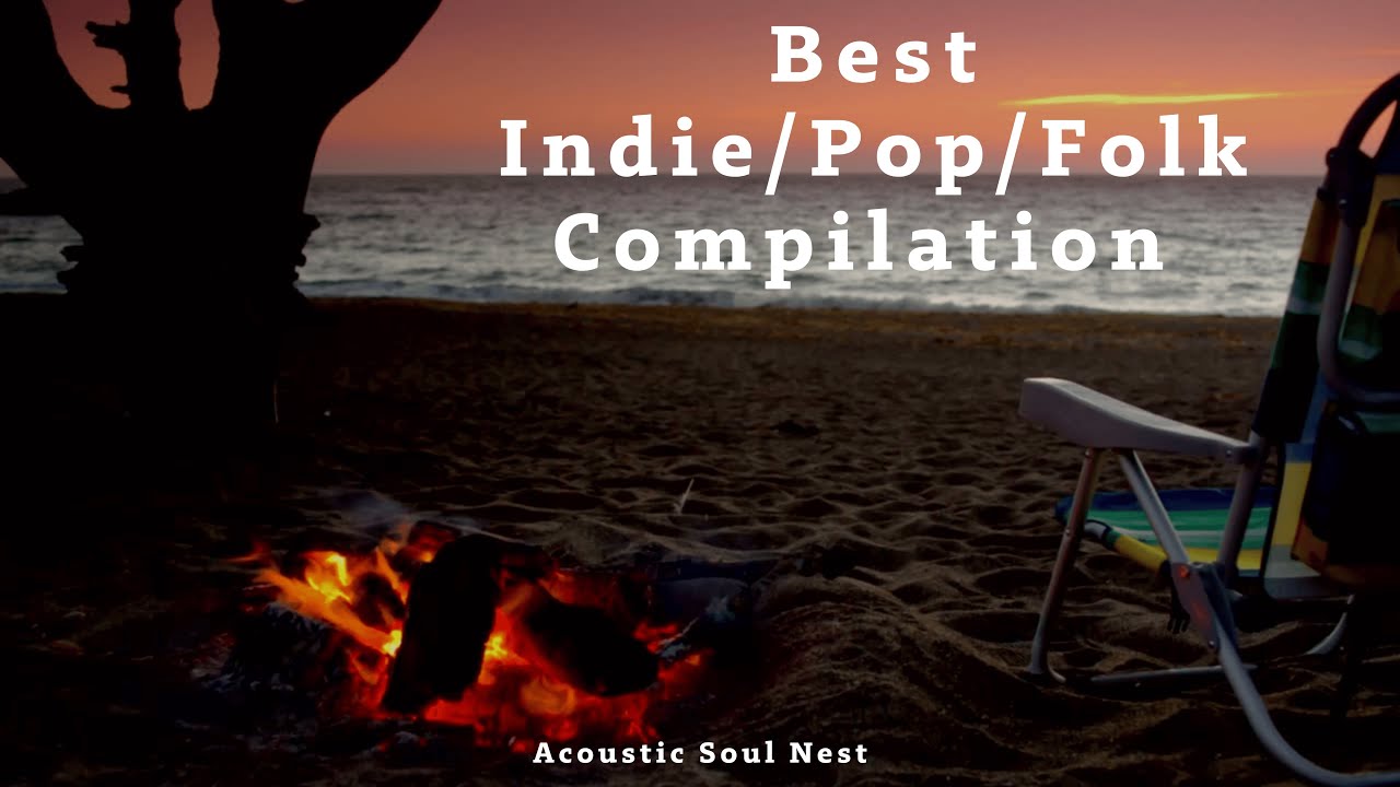 Best Indie/Pop/Folk Compilation - Acoustic, Chill Guitar Songs. - YouTube