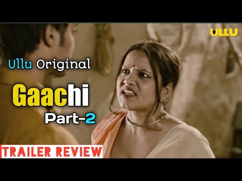 Gaachi Part-2 Trailer Review | Gaachi Official Trailer Ullu | Full ...