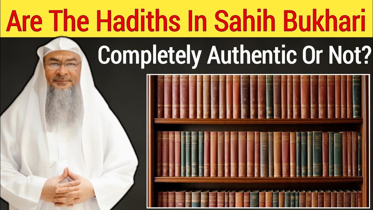 Ar The Hadiths In Sahih Bukhari Completely Authentic Or Not || Sheikh ...