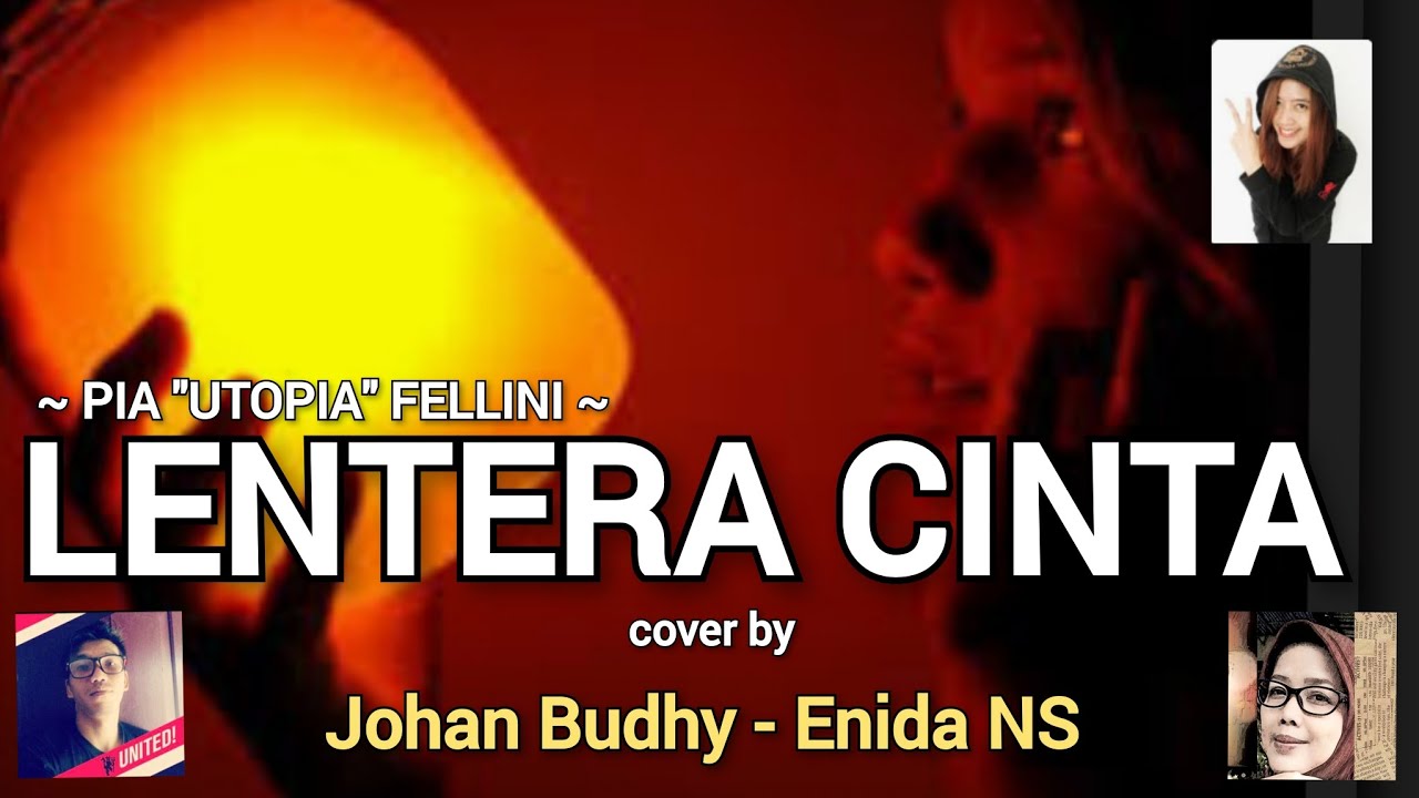 LENTERA CINTA - PIA "UTOPIA" FELLINI (cover) by Johan Budhy - Enida NS ...