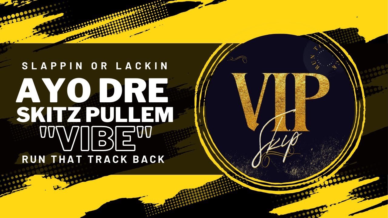 Run That Track Back | Ayo Dre featuring Skitz Pullem - “Vibe” | VIP ...