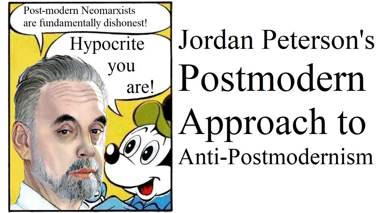 Jordan Peterson's Postmodernist Approach to Anti-Postmodernism - YouTube