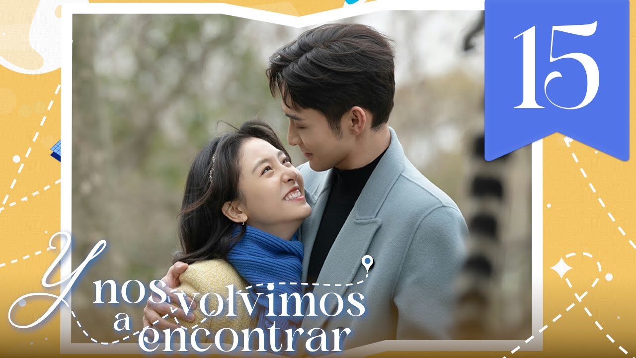 【SUB ESPAÑOL】 Drama: Y Nos Volvimos a Encontrar - Here we meet again (Episodio 15) - YouTube