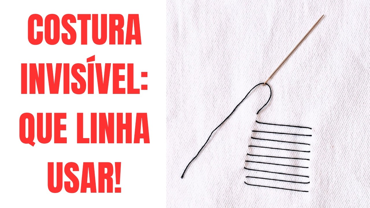 Linha Certa para Costura Invisível: Dicas e Escolhas. - YouTube