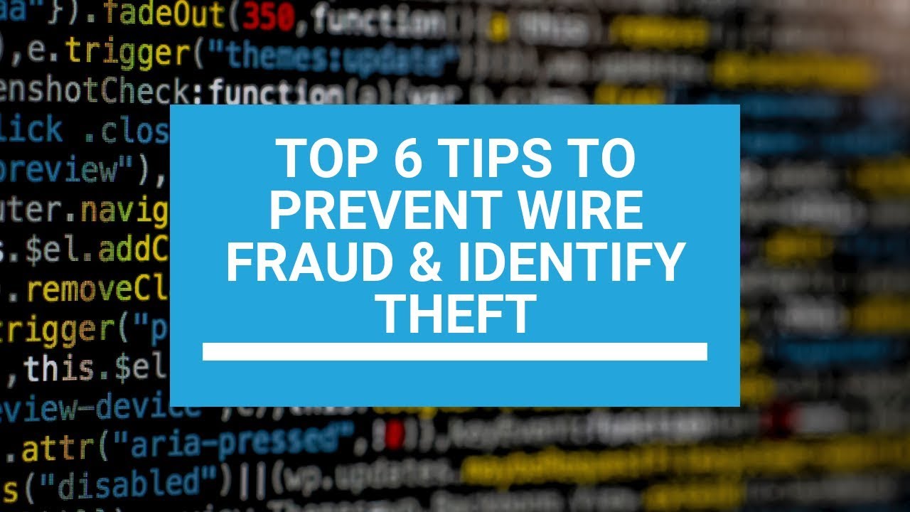Six Tips for Preventing Wire Fraud and Identity Theft - YouTube