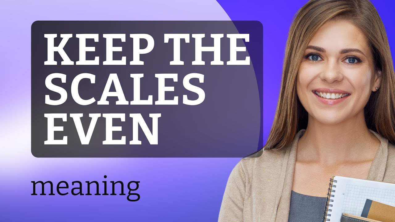 Balancing Act: Understanding "Keep the Scales Even" - YouTube