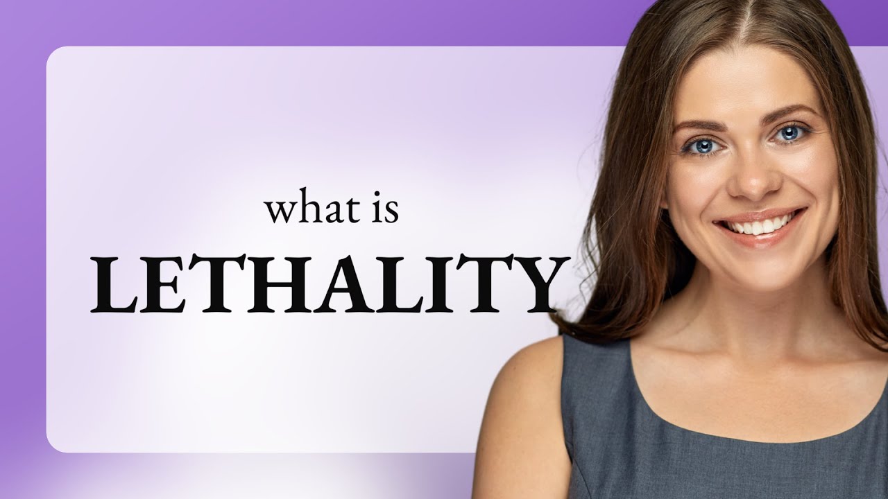Lethality — what is LETHALITY definition - YouTube