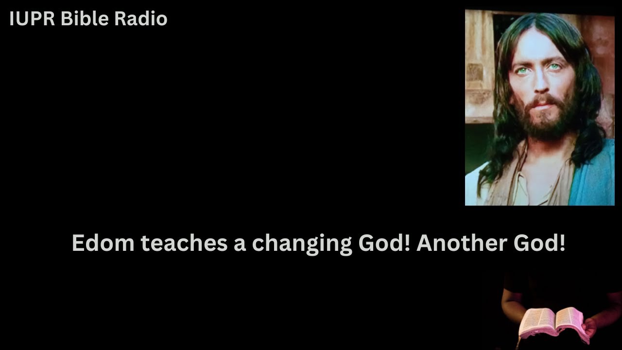 Edom teaches a changing God! Another God! - YouTube