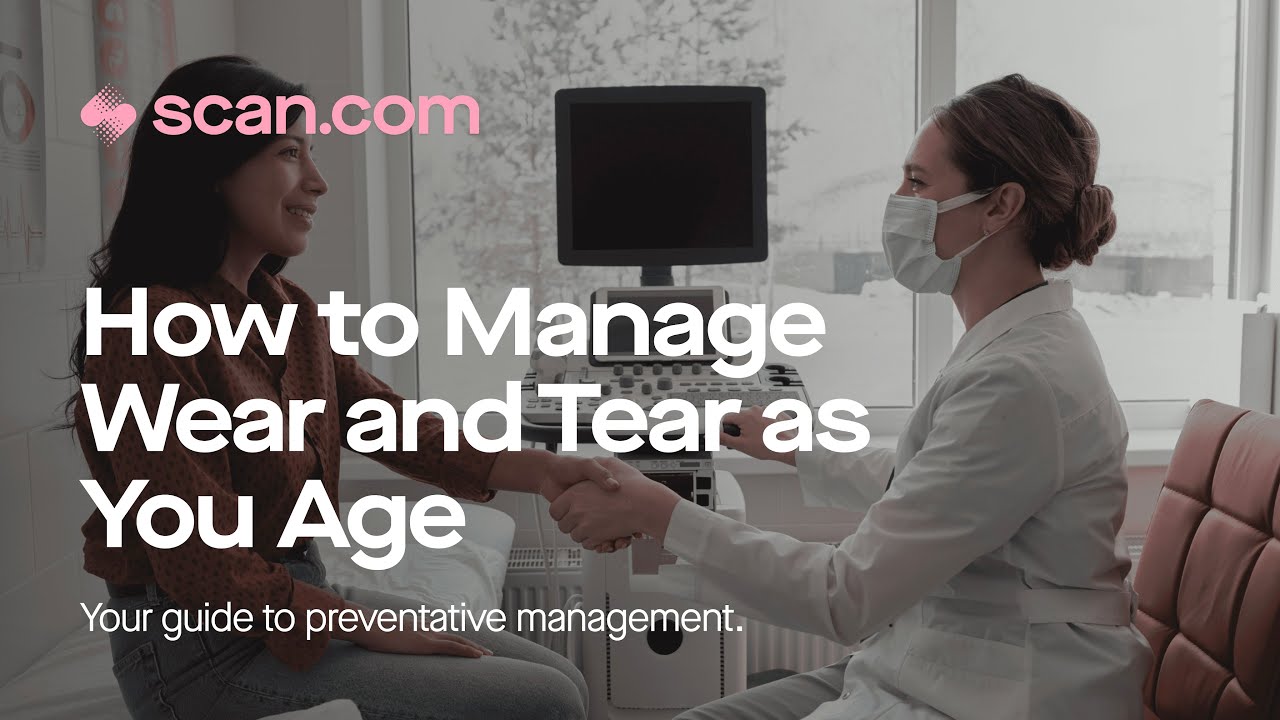 How to Manage Wear and Tear as You Age | Scan.com Guide to Preventative ...