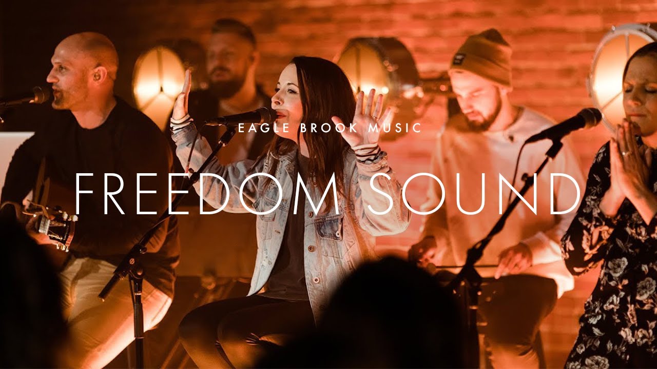 Freedom Sound (Unplugged Vol. 1) // Eagle Brook Music - YouTube