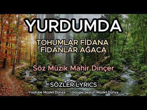 Yurdumda | Tohumlar Fidana Fidanlar Ağaca | Mahir Dinçer | Sözleri Lyrics 