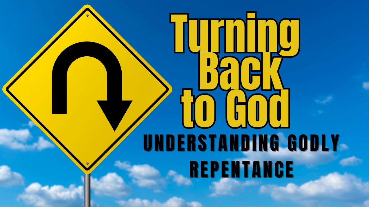 Turning Back to God: Understanding Godly Repentance - by Pastor Nick Everett - YouTube