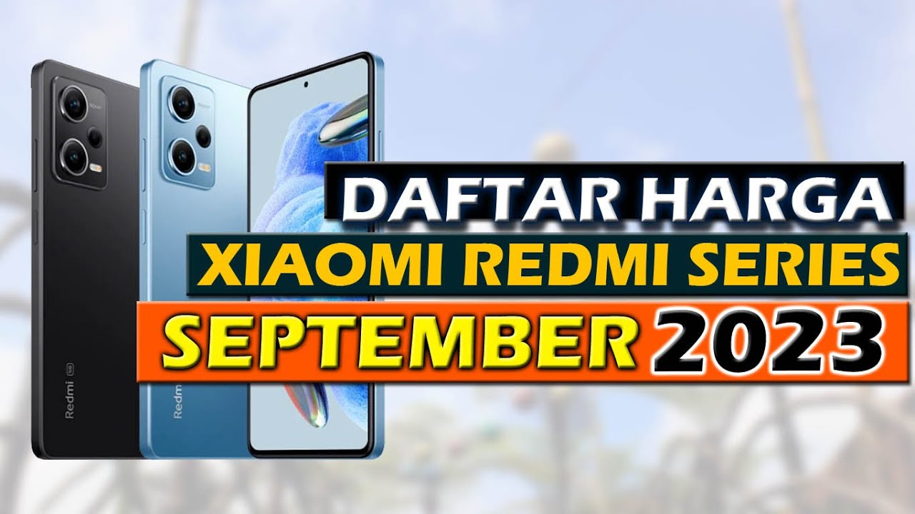 DAFTAR HARGA XIAOMI REDMI SERIES SEPTEMBER 2023 - YouTube