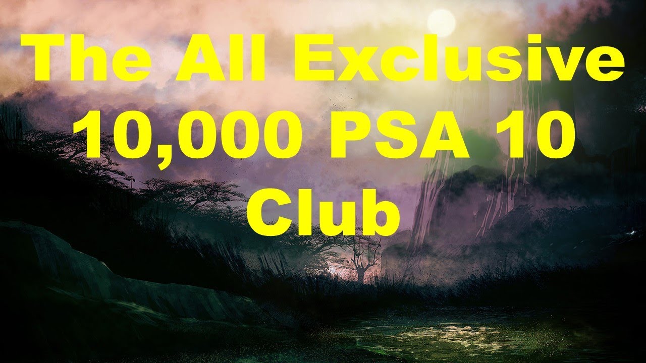 August Update on The All Exclusive 10000 PSA 10 Club - There is One New ...