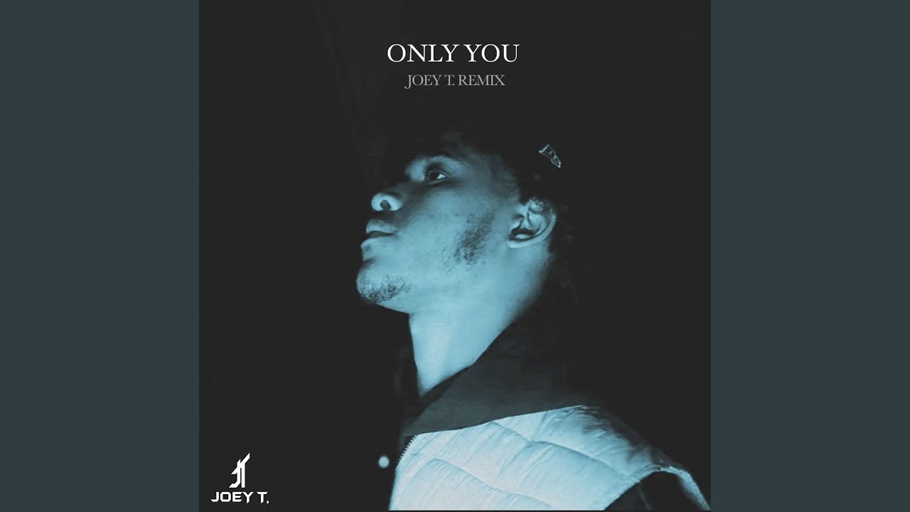 ONLY YOU (Joey T. Remix) - YouTube