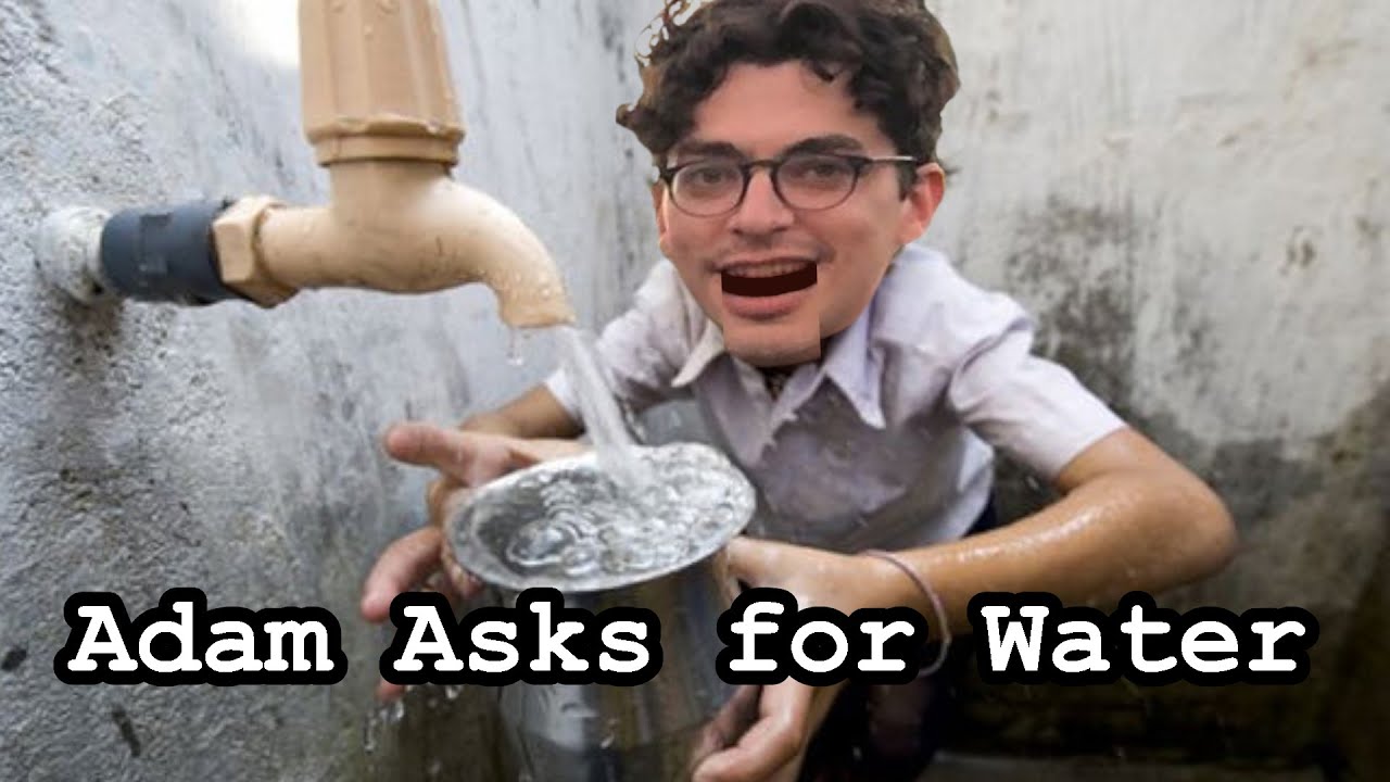 Adam Asks for Water - YouTube