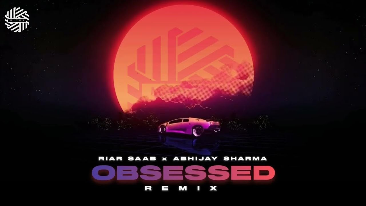 Obsessed ( REMIX ) | DJ MITRA | Riar Saab, Abhijay Sharma, Surreal ...