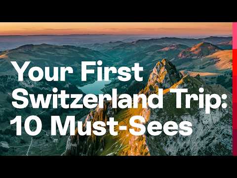 10 Places to Visit on Your First Trip to Switzerland