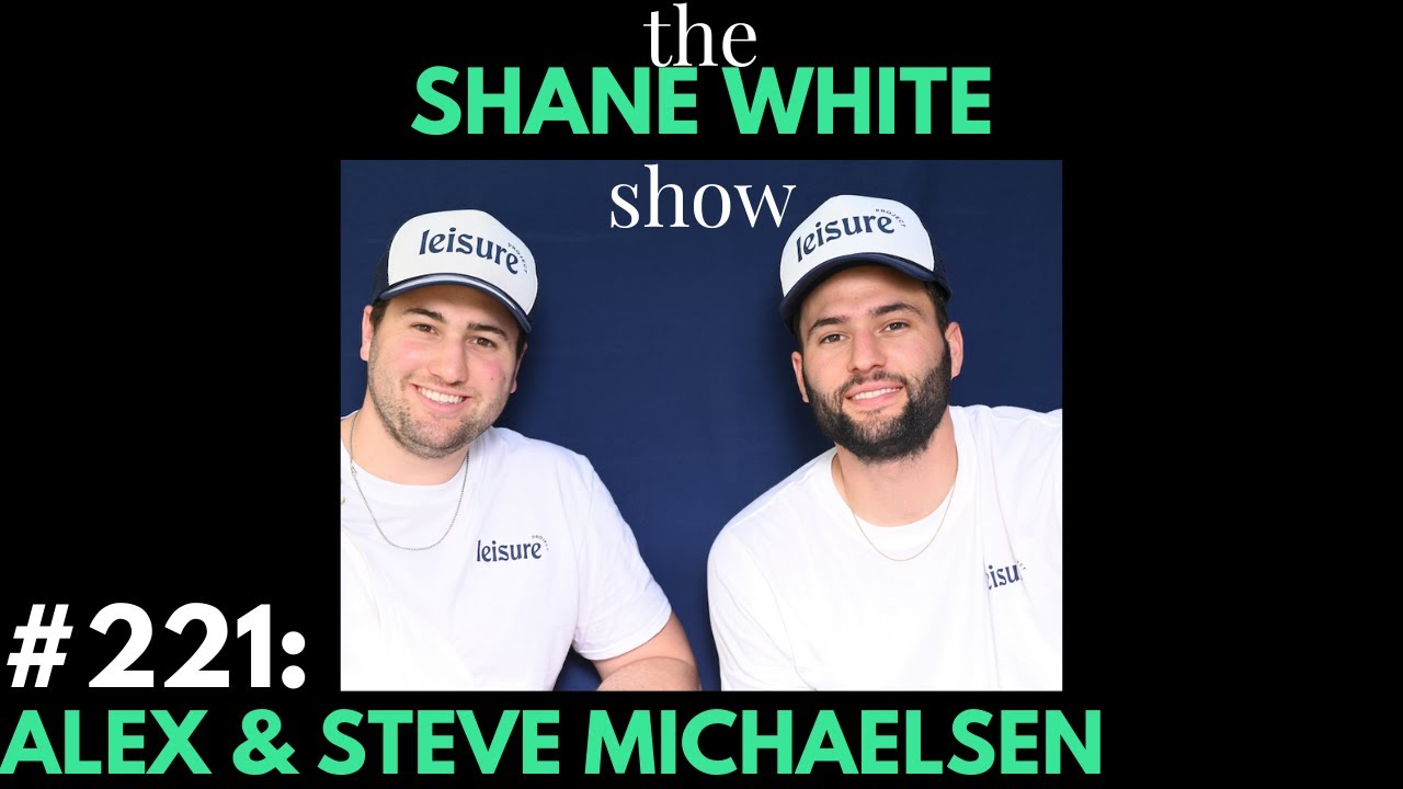 The Shane White Show Ep. #221 - Steve & Alex Michaelsen (Leisure ...