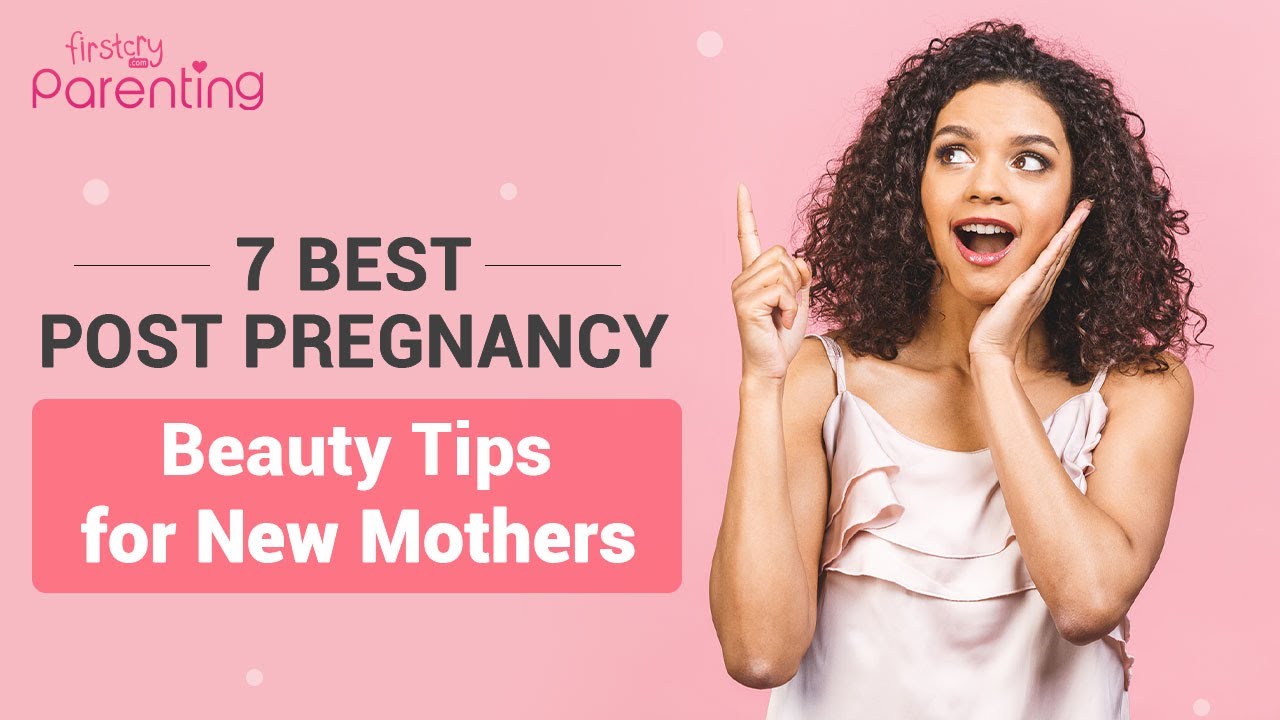 7 Best After Delivery Beauty Tips for New Mothers - YouTube