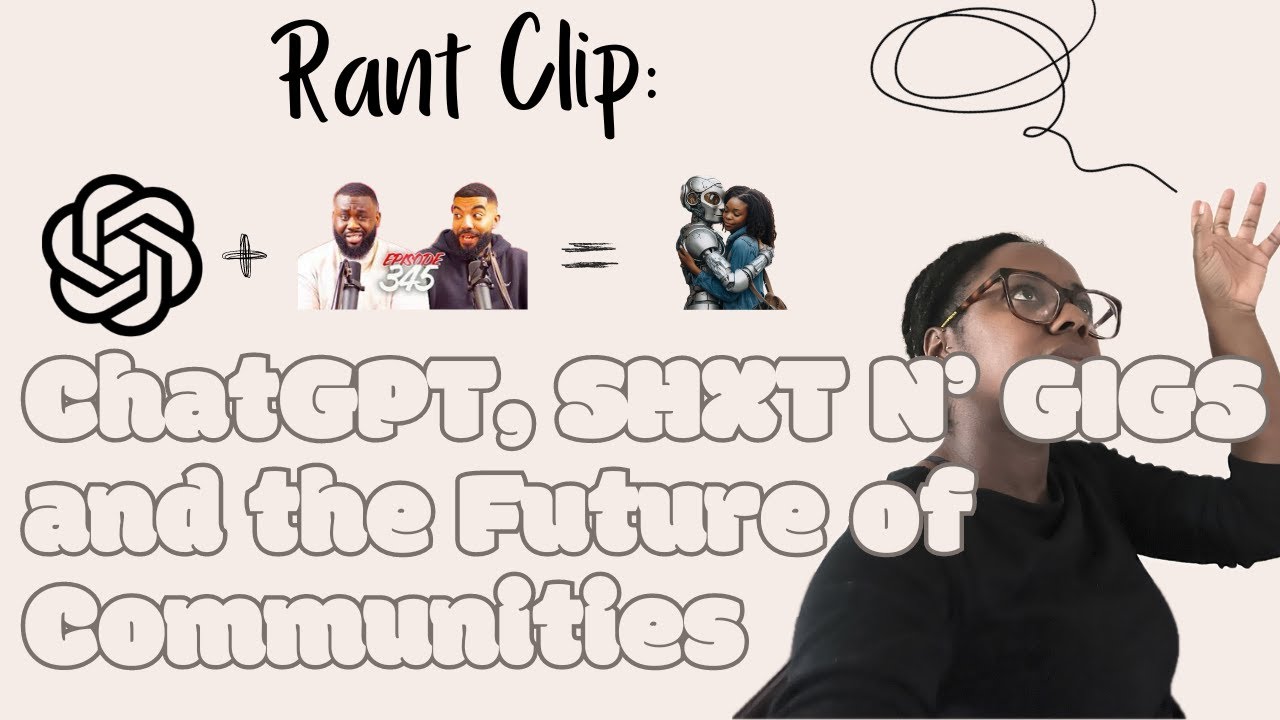 Shxt N Gigs, ChatGPT, and the Future of Communities : A Rant - YouTube