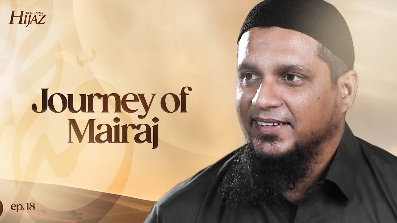 Journey of Mairaj || The Legend of Hijaz || Ep 18 - YouTube