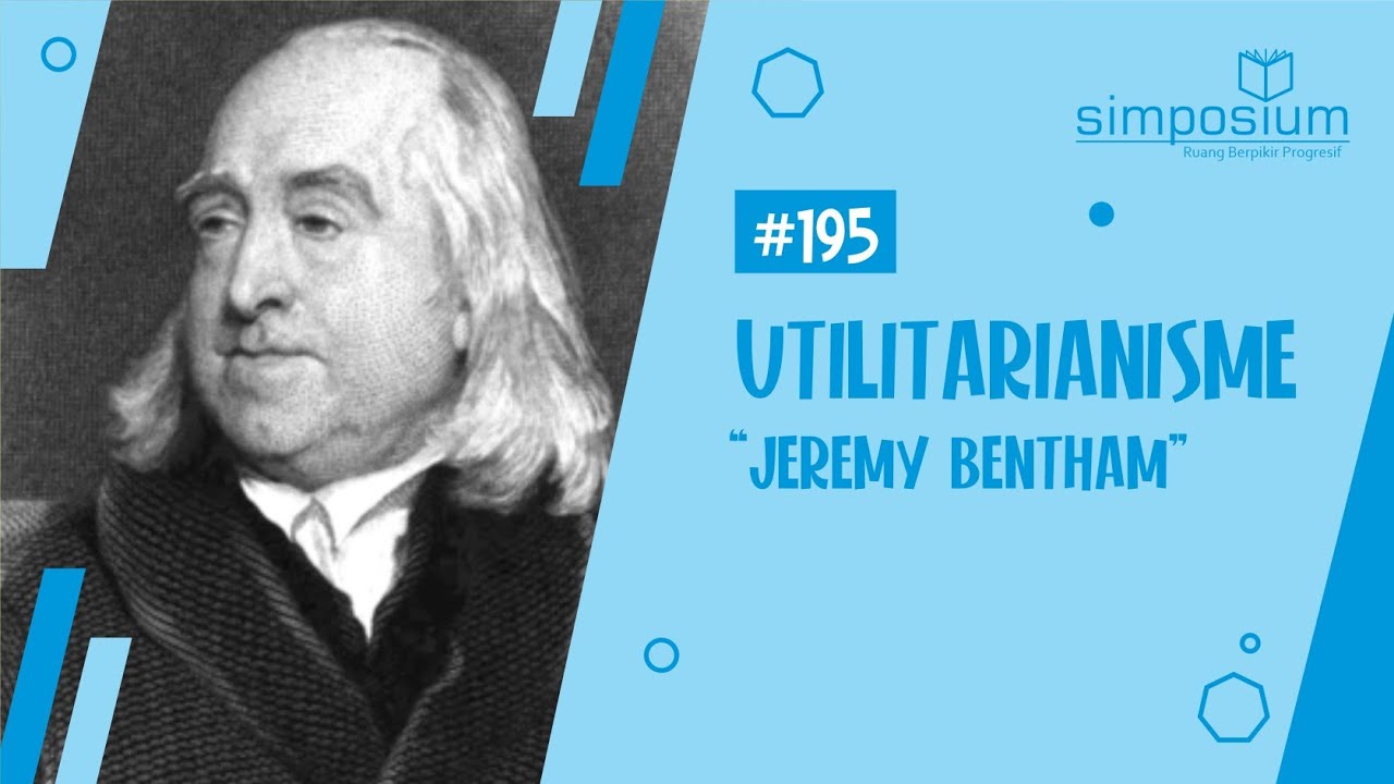 Utilitarianisme (Jeremy Bentham) Part 2 || DISKUSIUM #195 #filsafat # ...